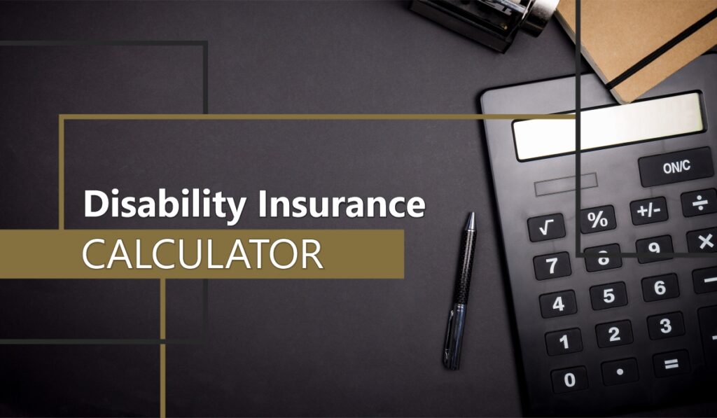 Disability Insurance Calculator - Freelandt Caldwell Reilly, LLP