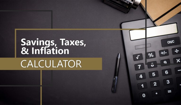 Savings, Taxes, & Inflation Calculator - Freelandt Caldwell Reilly, LLP